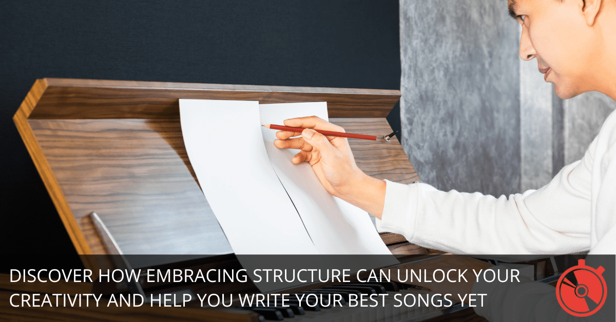5 Reasons Why Structure Is the Key to Better Songwriting—Not a ...