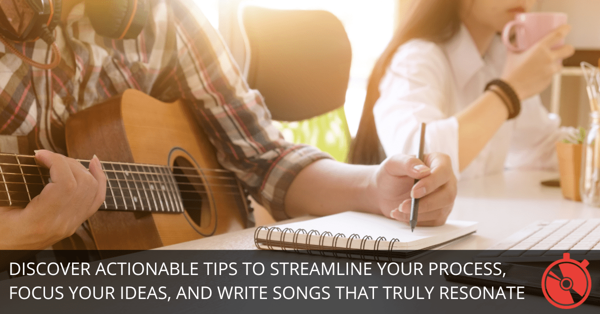 5 Ways to Simplify Your Songwriting Process: Learn How Removing Complexity Can Enhance ...