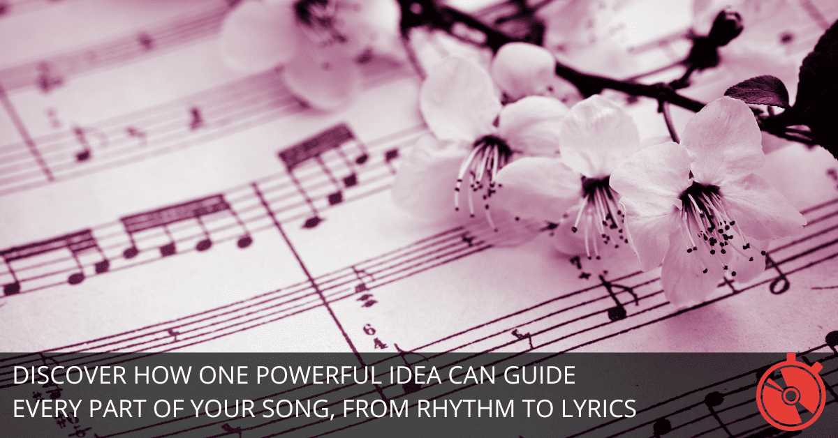 8 Ways Your Song’s Big Idea Shapes the Whole Story - Speed Songwriting